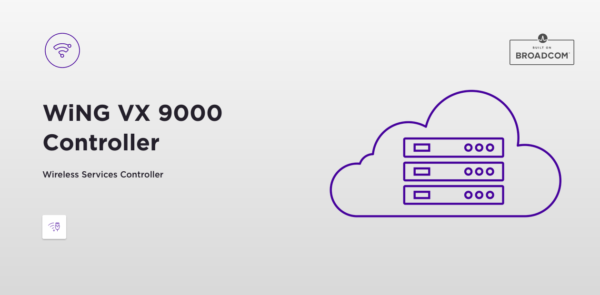 WiNG VX 9000 : focus sur ce contrôleur Wi-Fi virtuel